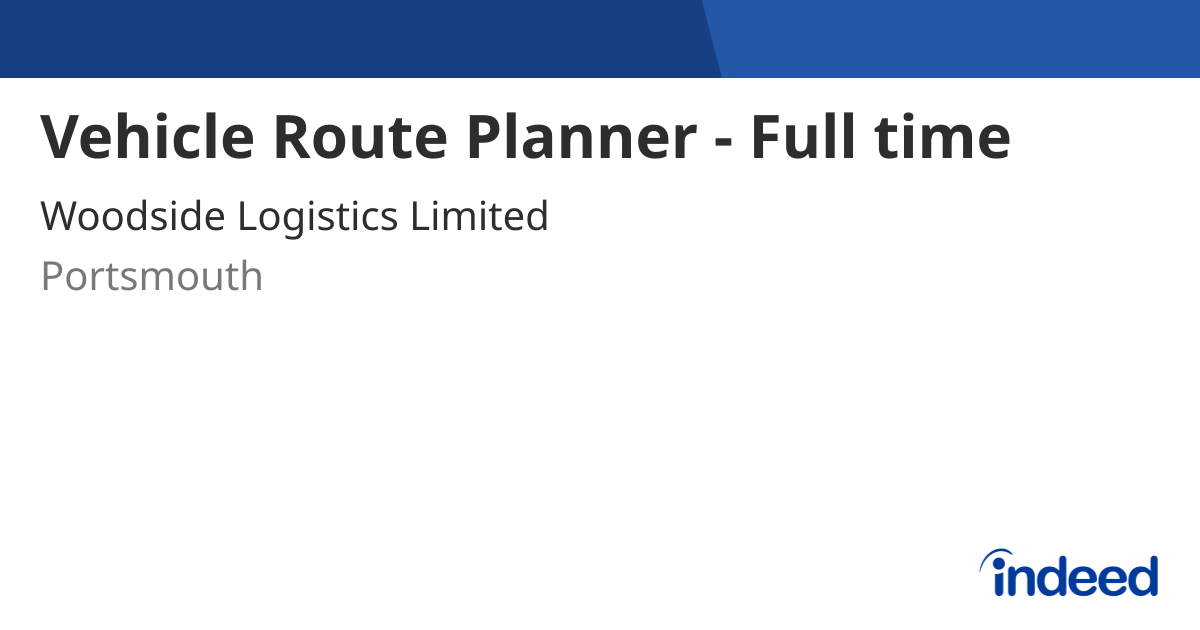 Vehicle Route Planner - Full time - Portsmouth PO3 5SF - Indeed.com