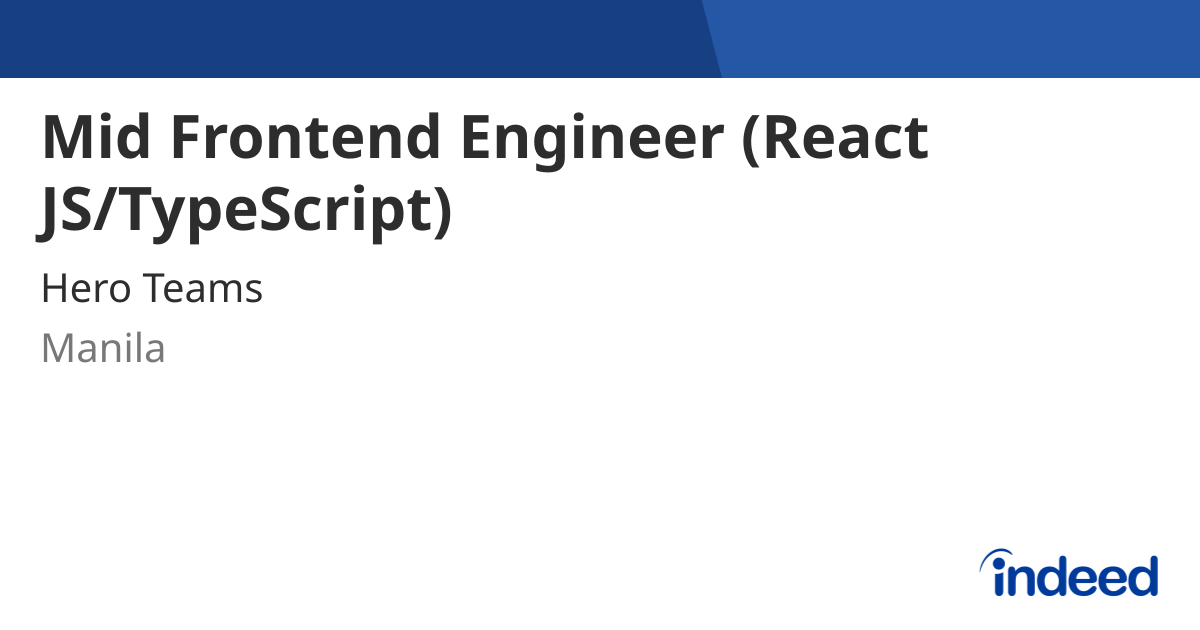 Mid Frontend Engineer (React JS/TypeScript) - Manila - Indeed.com