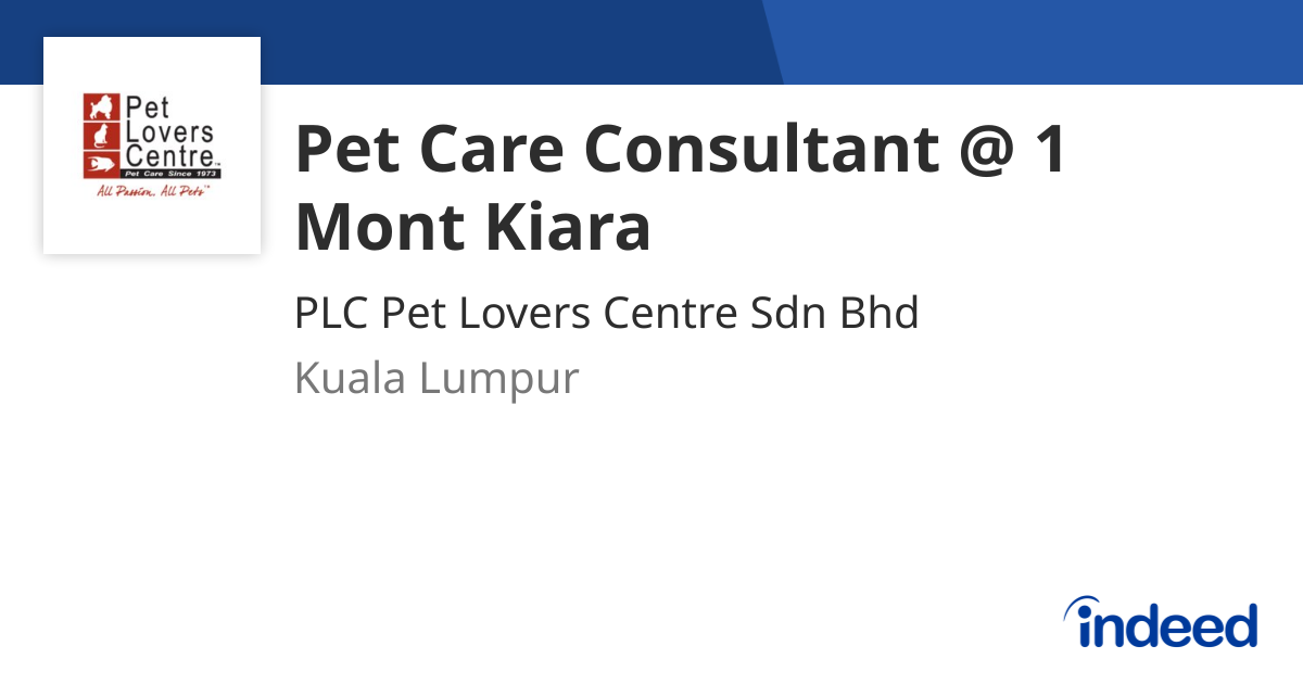 Pet Care Consultant @ 1 Mont Kiara - Kuala Lumpur - Indeed.com