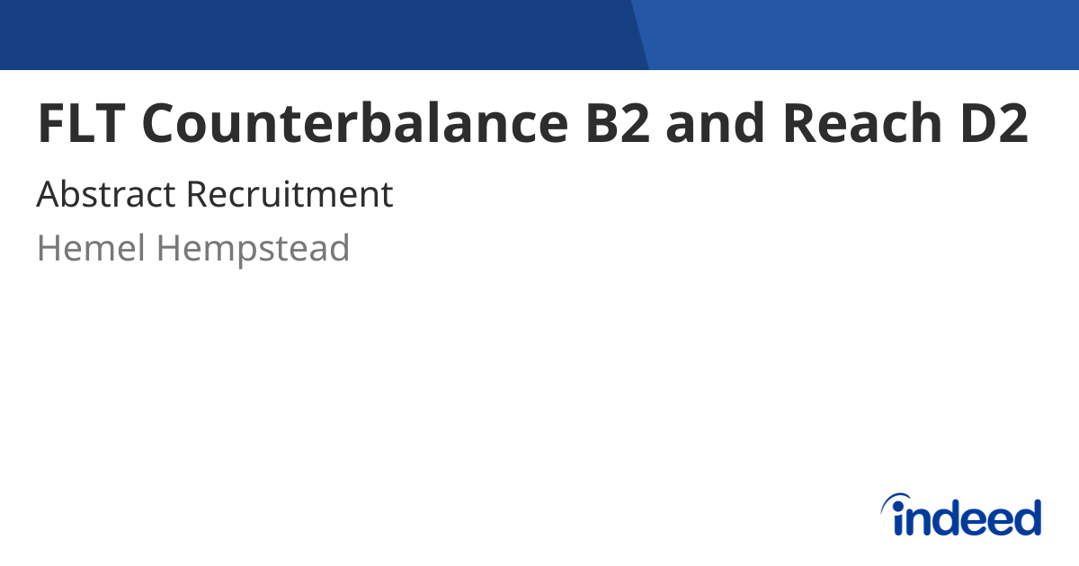FLT Counterbalance B2 and Reach D2 - Hemel Hempstead HP2 7SU - Indeed.com