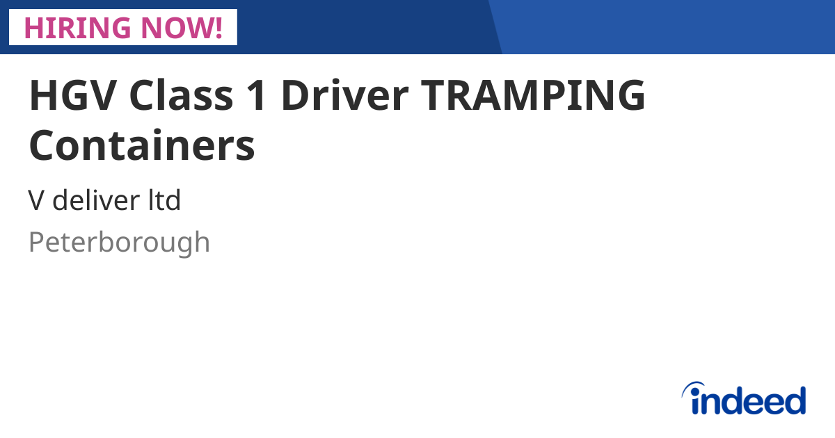 HGV Class 1 Driver TRAMPING Containers - Peterborough - Indeed.com