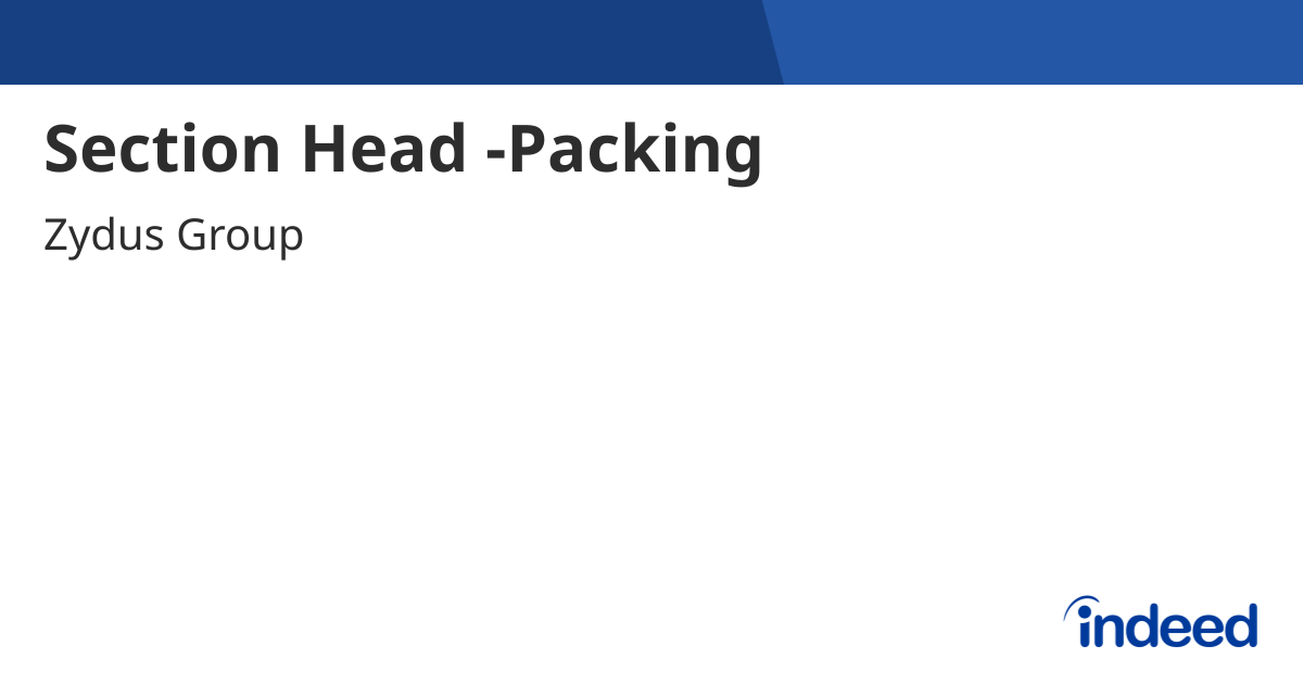 Section Head -Packing - Ahmedabad, Gujarat - Indeed.com