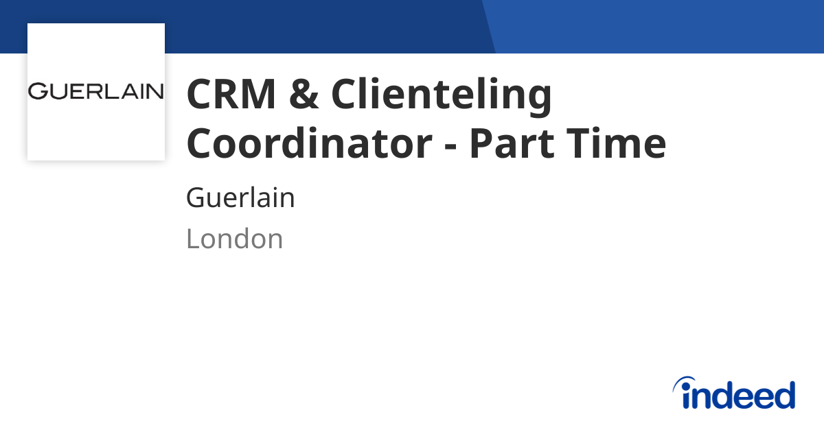 CRM & Clienteling Coordinator - Part Time - London - Indeed.com