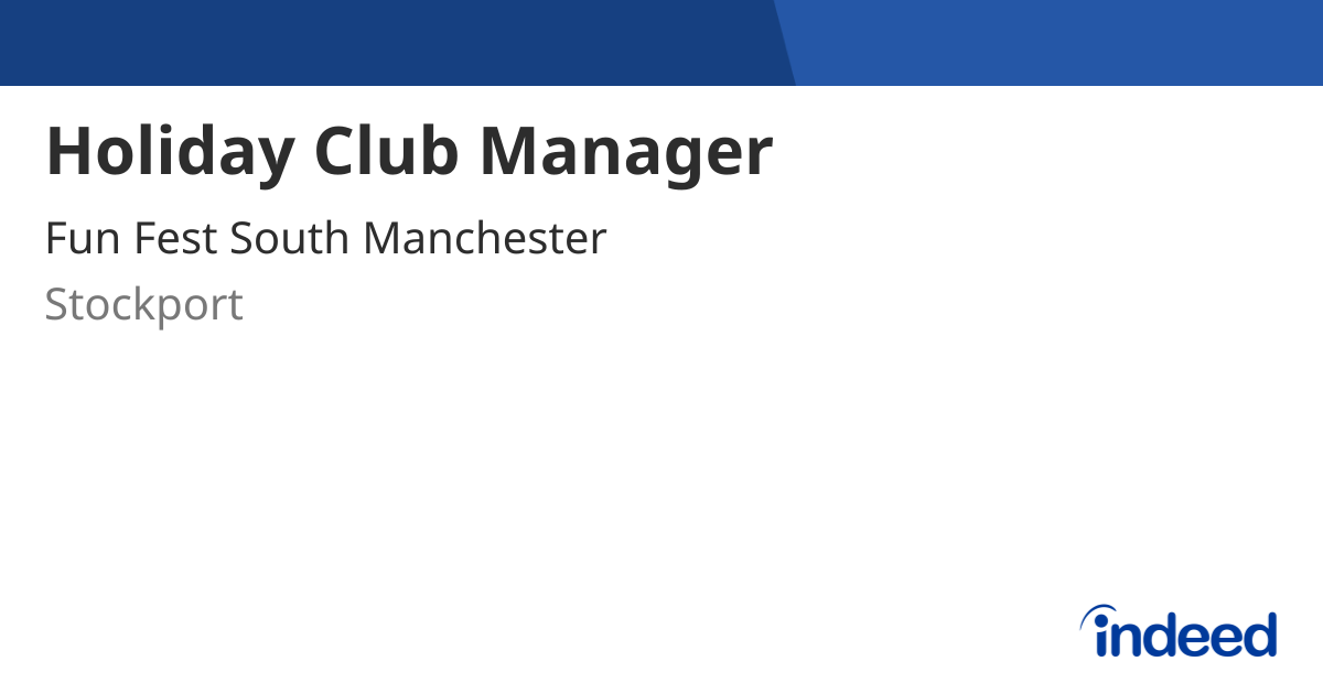 Holiday Club Manager - Stockport SK3 0RJ - Indeed.com