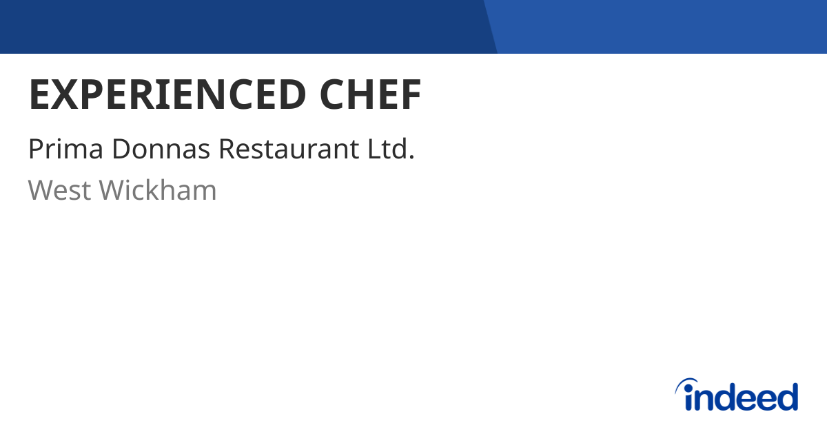 EXPERIENCED CHEF - West Wickham BR4 0EL - Indeed.com