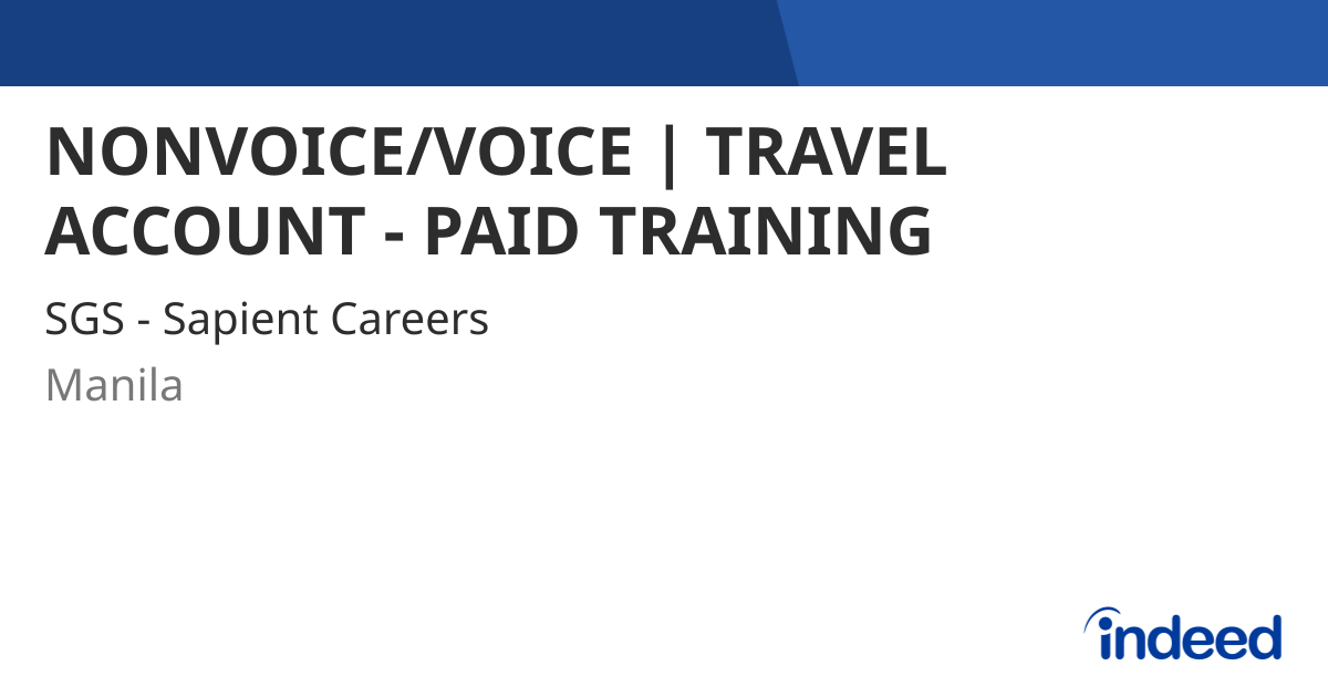 NONVOICE/VOICE | TRAVEL ACCOUNT - PAID TRAINING - Manila - Indeed.com