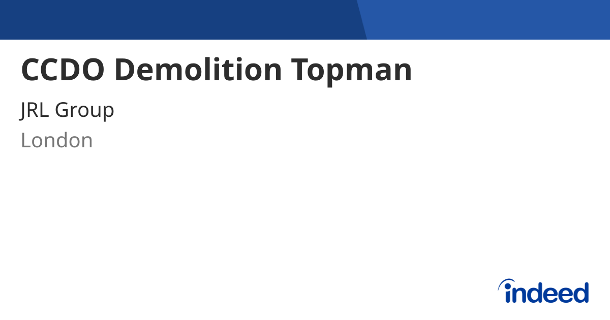 CCDO Demolition Topman - London EC2R - Indeed.com