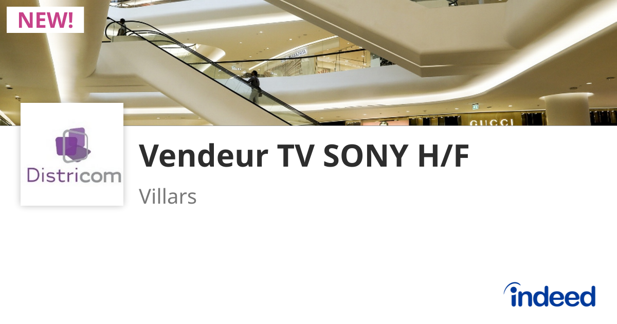 Vendeur TV SONY H/F - Villars (42) - Indeed.com