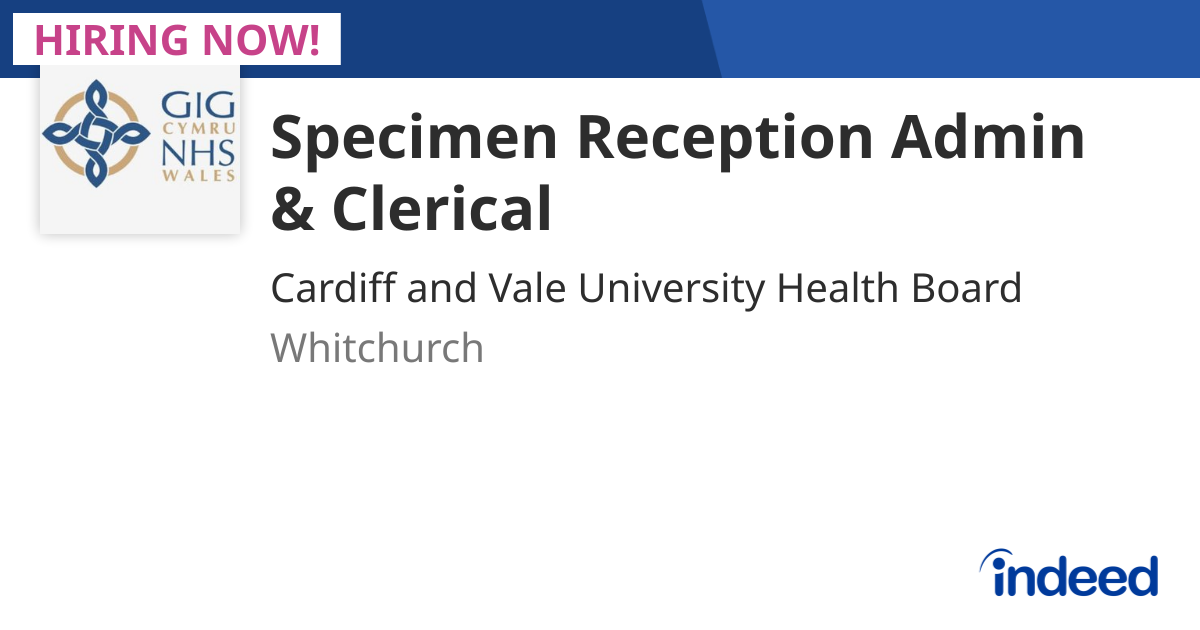 Specimen Reception Admin & Clerical - Whitchurch CF14 - Indeed.com