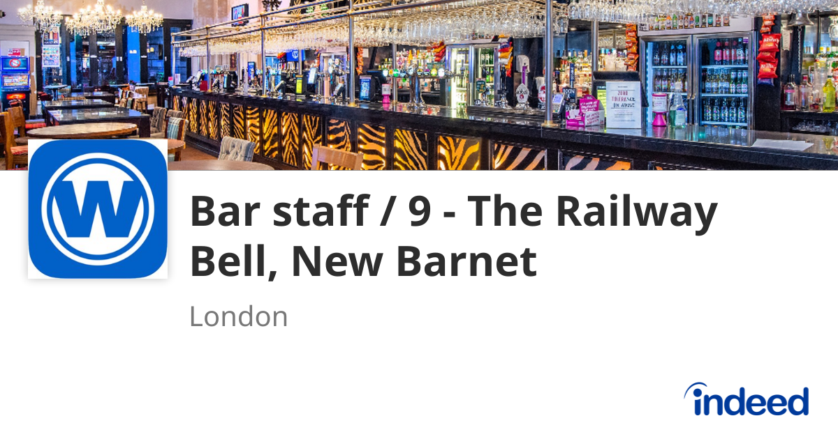 Bar staff / 9 - The Railway Bell, New Barnet - London EN4 8RR - Indeed.com