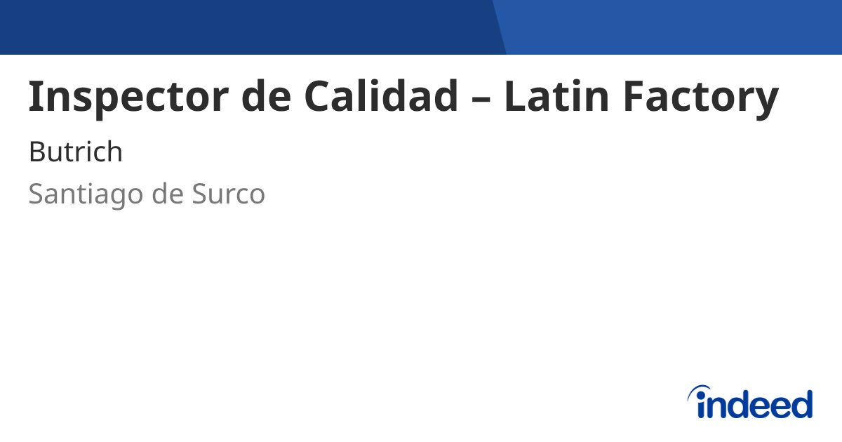 Inspector de Calidad – Latin Factory - Santiago de Surco 15063 - Indeed.com