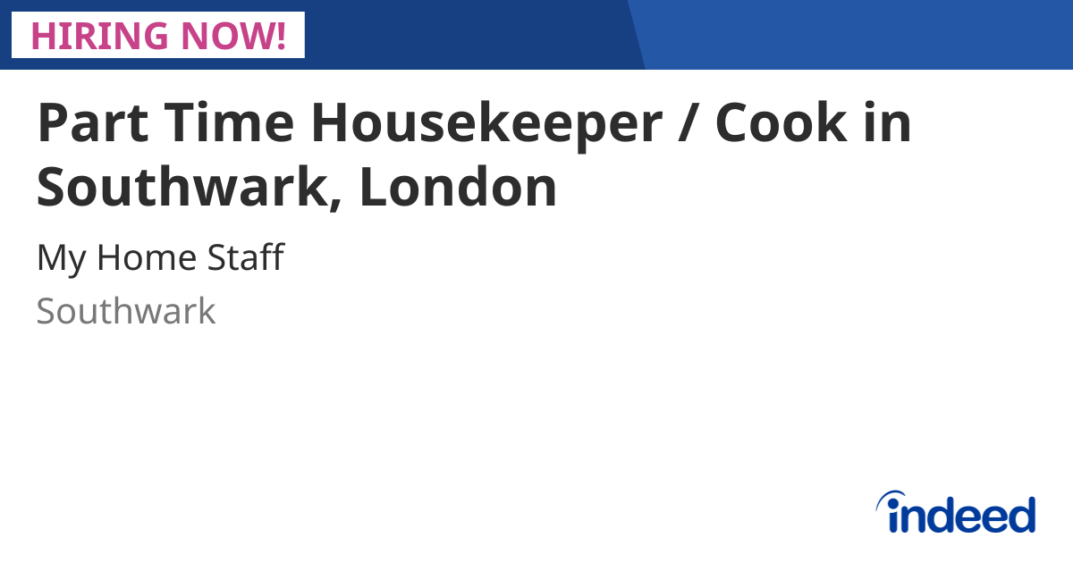 Part Time Housekeeper / Cook in Southwark, London - Southwark - Indeed.com