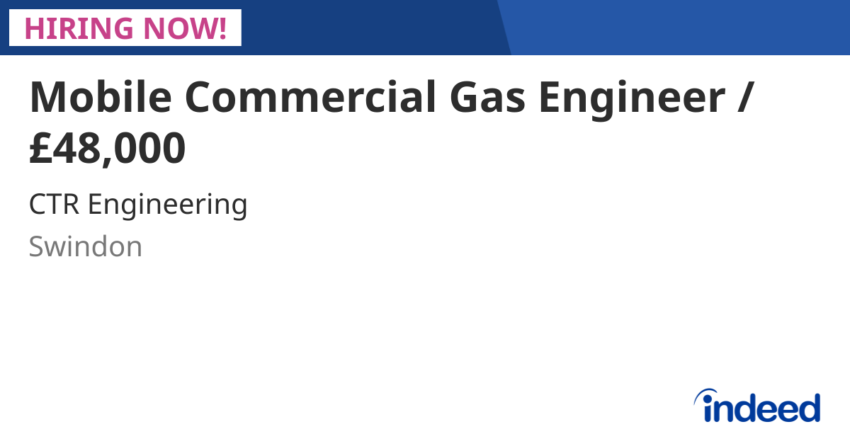 Mobile Commercial Gas Engineer / £48,000 - Swindon - Indeed.com