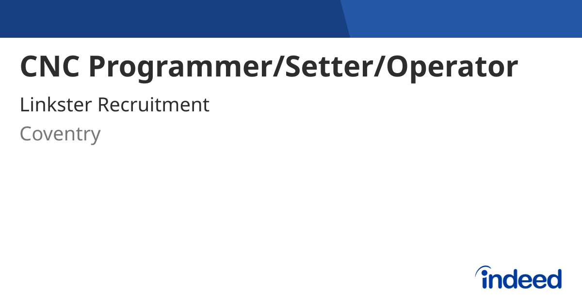 CNC Programmer/Setter/Operator - Coventry - Indeed.com