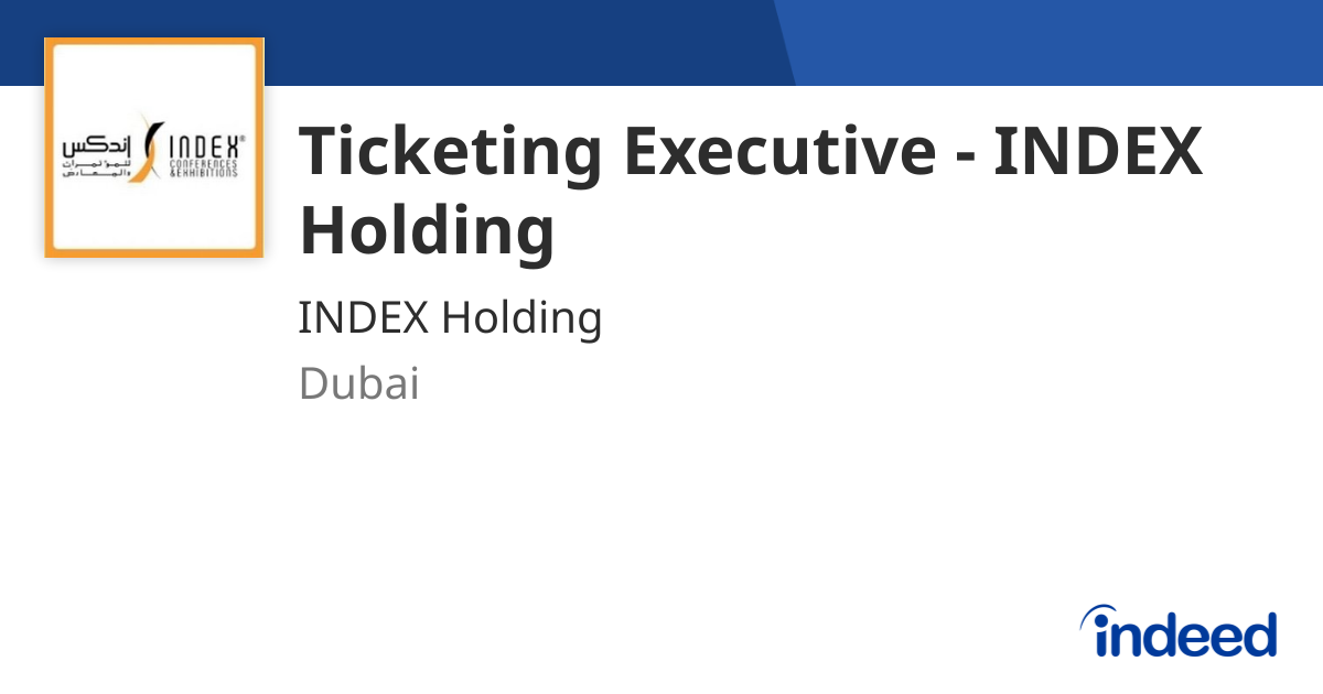 Ticketing Executive - INDEX Holding - Dubai - Indeed.com