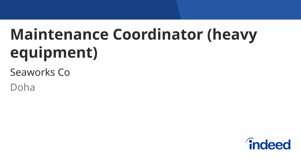 Maintenance Coordinator (heavy equipment) - Doha - Indeed.com