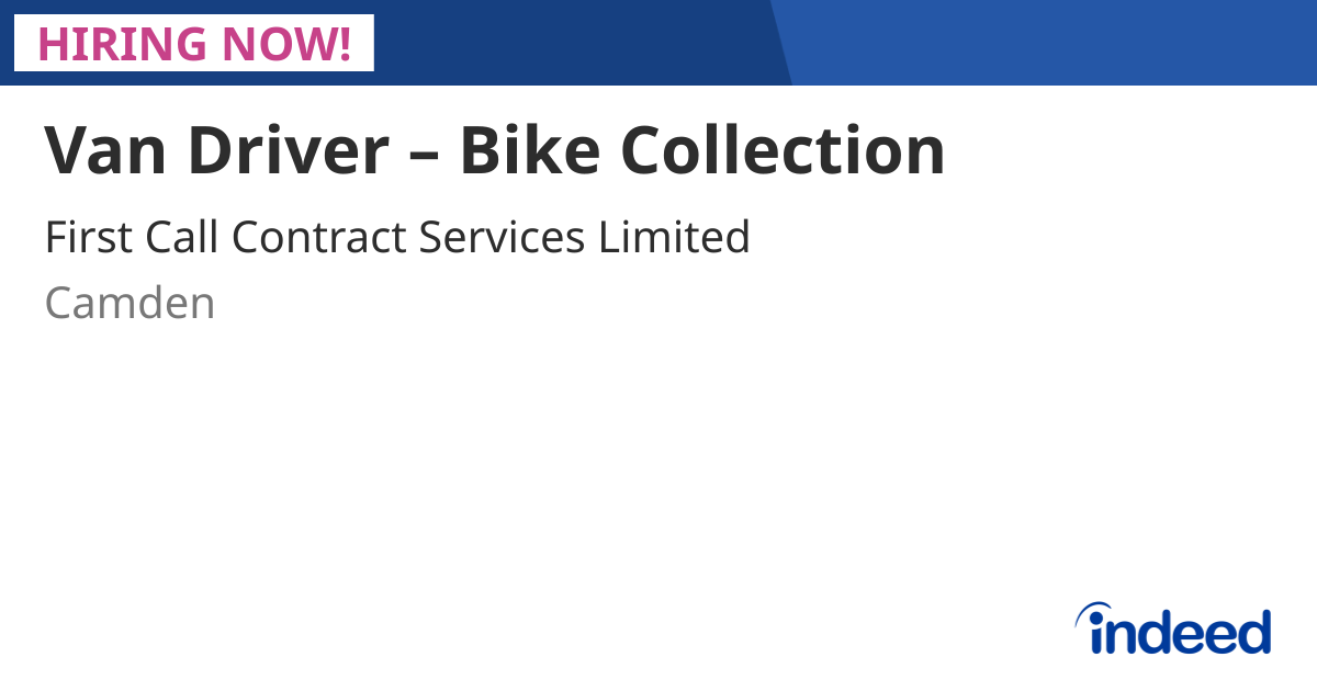 Van Driver – Bike Collection - Camden - Indeed.com