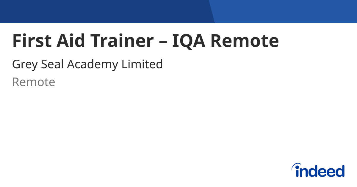 First Aid Trainer – IQA Remote - Remote - Indeed.com