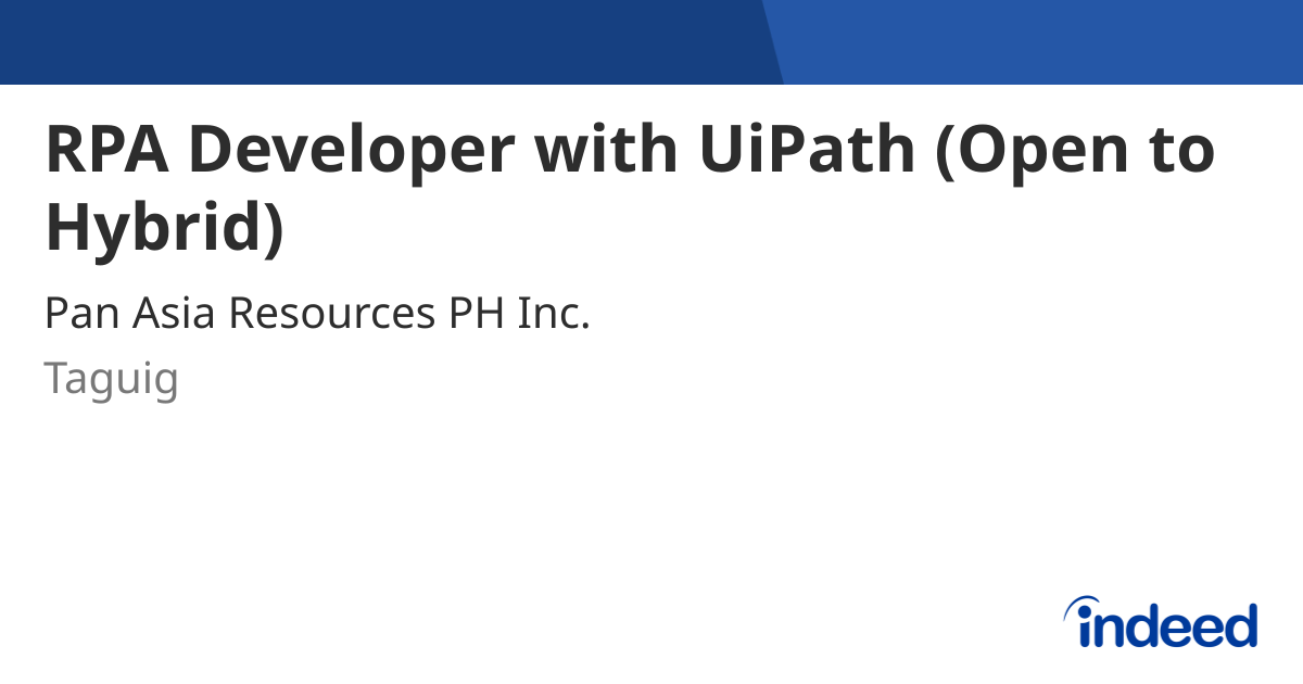 RPA Developer with UiPath (Open to Hybrid) - Taguig - Indeed.com