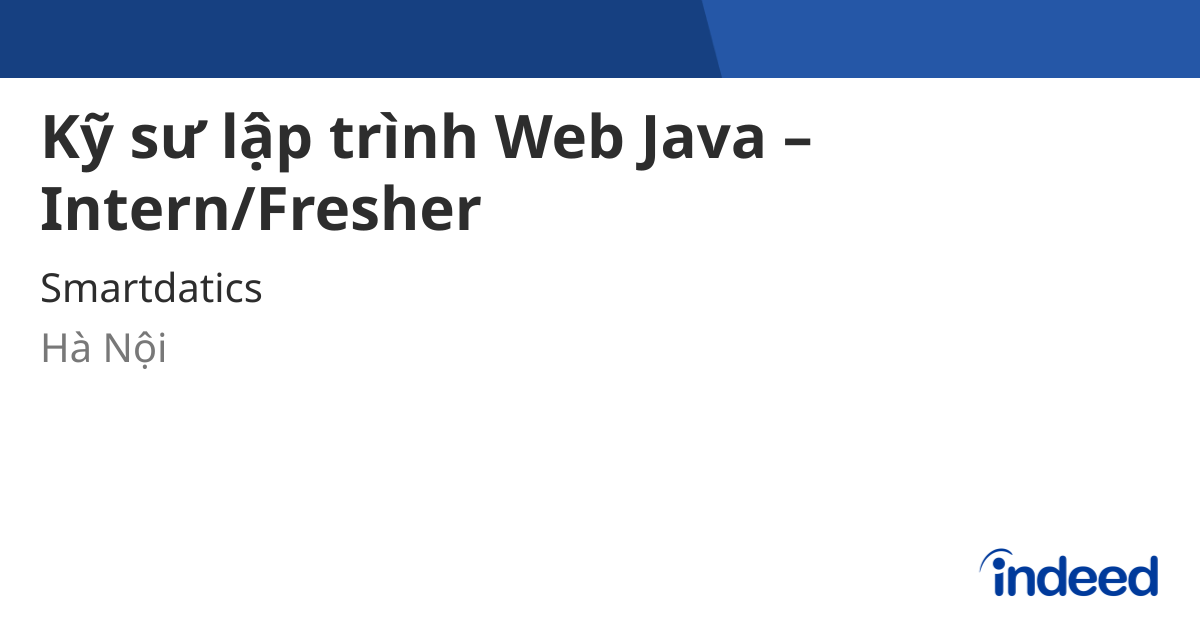 Kỹ sư lập trình Web Java – Intern/Fresher - Hà Nội - Indeed.com