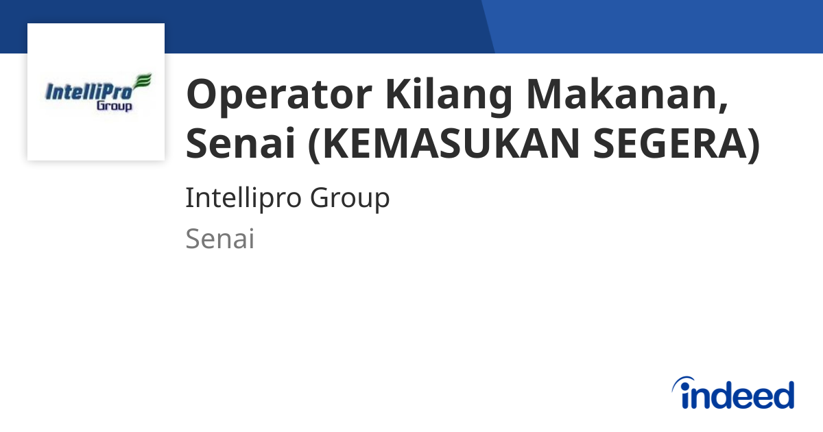 Operator Kilang Makanan, Senai (KEMASUKAN SEGERA) - Senai - Indeed.com