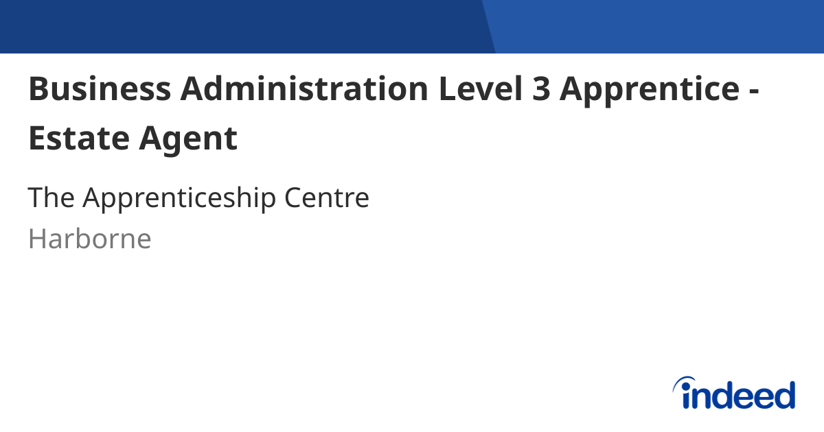 Business Administration Level 3 Apprentice - Estate Agent - Harborne ...
