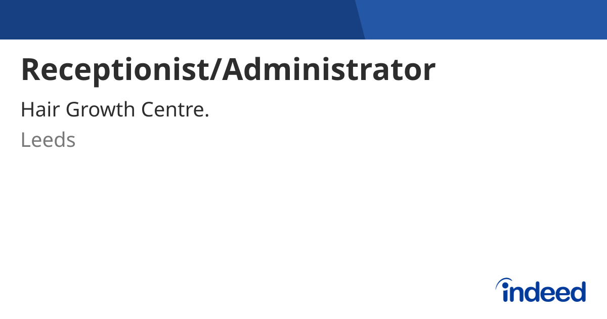 Receptionist/Administrator - Leeds LS1 2SP - Indeed.com