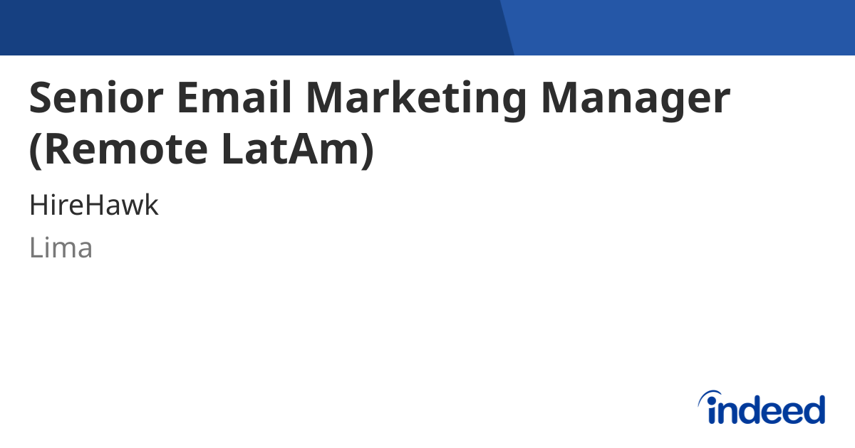 Senior Email Marketing Manager (Remote LatAm) - Lima, Lima - Indeed.com