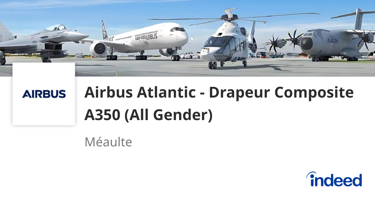 Airbus Atlantic - Drapeur Composite A350 (All Gender) - Méaulte (80 ...