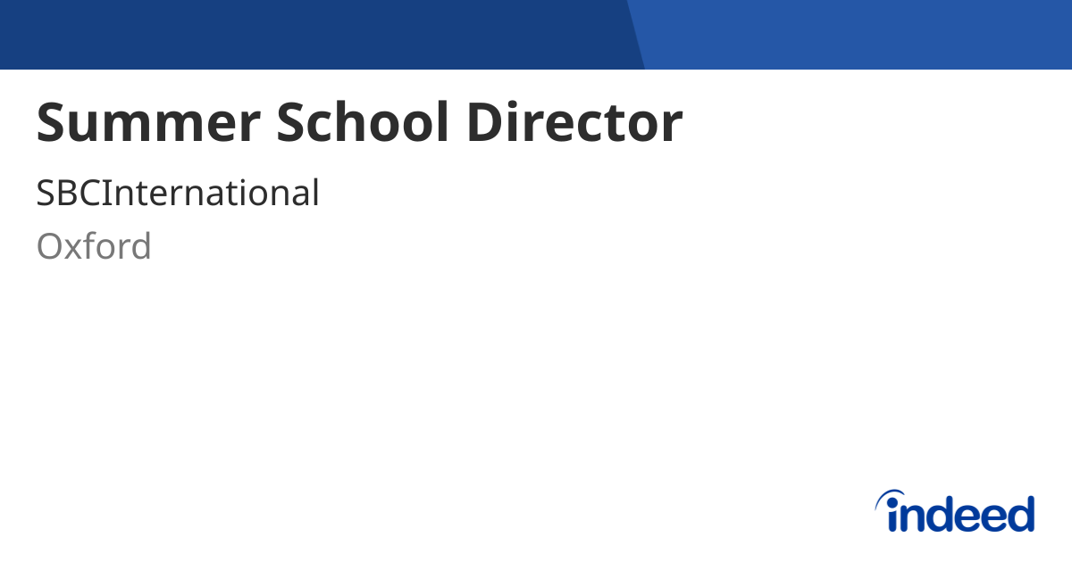Summer School Director - Oxford OX3 7TD - Indeed.com