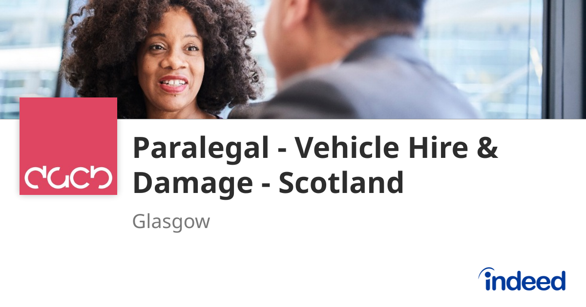 Paralegal - Vehicle Hire & Damage - Scotland - Glasgow G2 5NW - Indeed.com