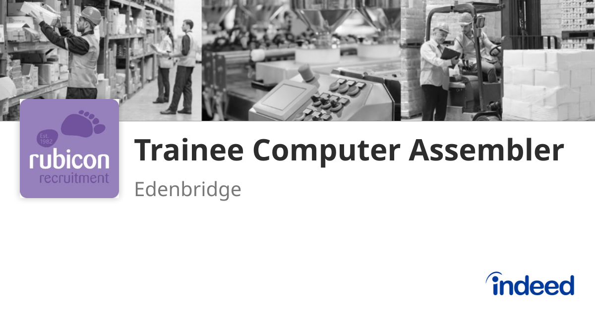 Trainee Computer Assembler - Edenbridge - Indeed.com