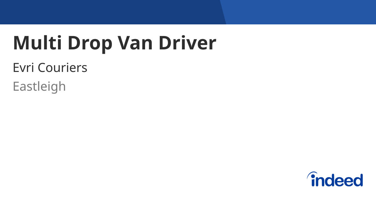 Multi Drop Van Driver - Eastleigh - Indeed.com