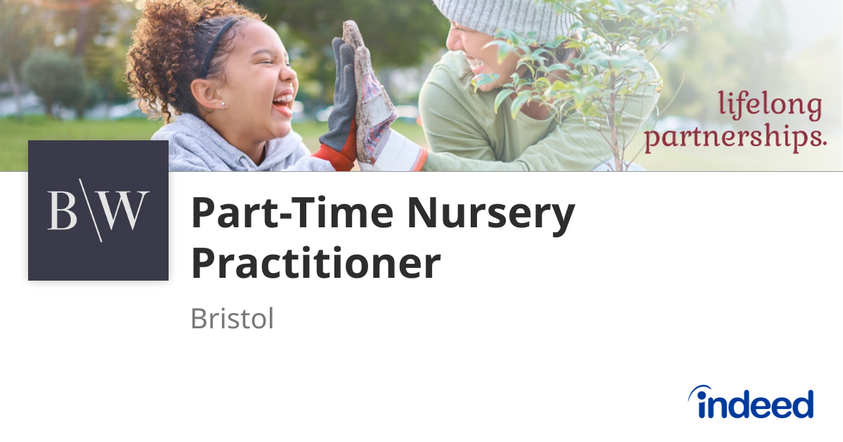 Part-Time Nursery Practitioner - Bristol - Indeed.com