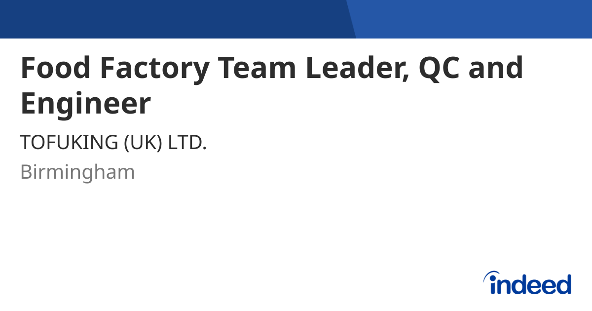 Food Factory Team Leader, QC and Engineer - Birmingham B7 5EH - Indeed.com