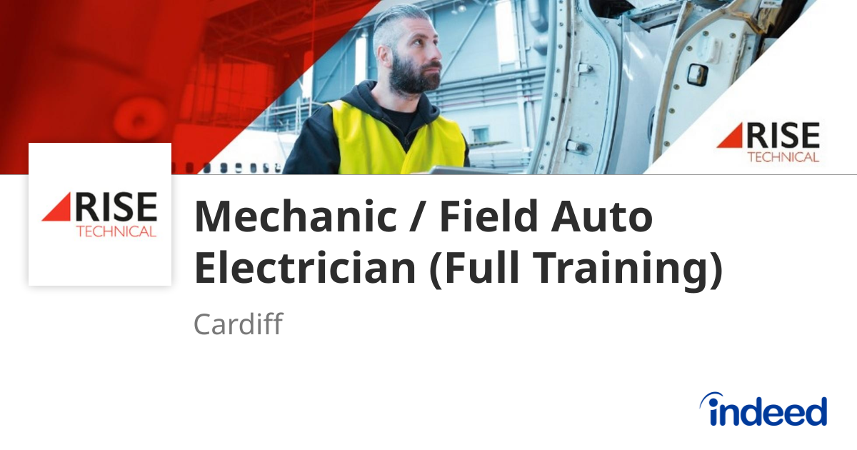 Mechanic / Field Auto Electrician (Full Training) - Cardiff - Indeed.com