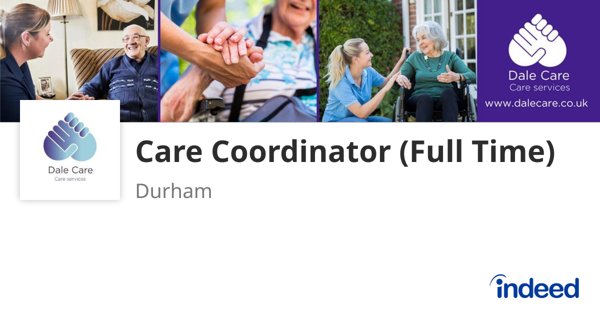 Care Coordinator (Full Time) - Durham DH7 8XL - Indeed.com