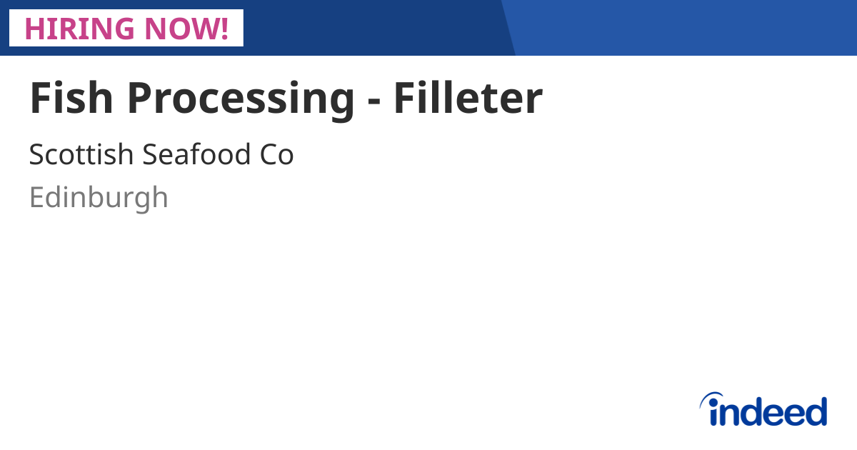 Fish Processing - Filleter - Edinburgh EH11 4DT - Indeed.com