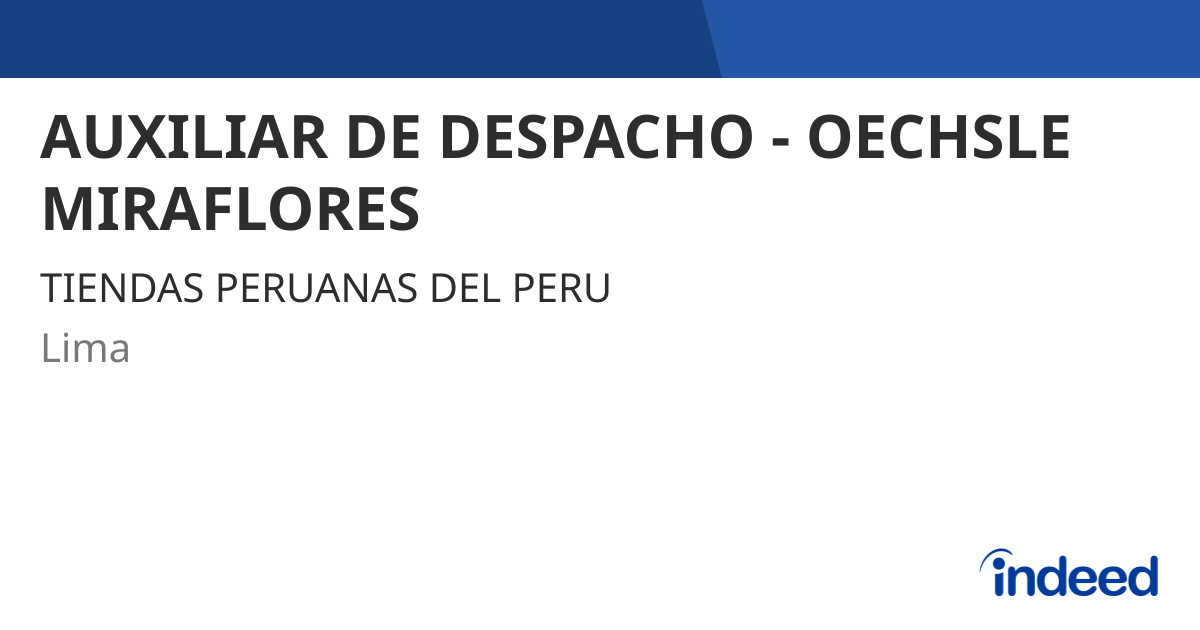 AUXILIAR DE DESPACHO - OECHSLE MIRAFLORES - Lima 15046 - Indeed.com