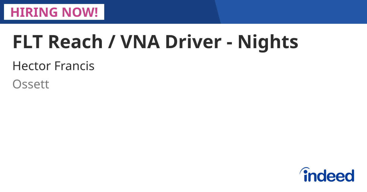 FLT Reach / VNA Driver - Nights - Ossett WF5 - Indeed.com
