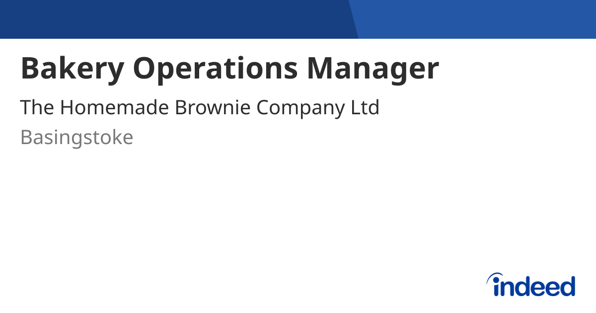 Bakery Operations Manager - Basingstoke RG24 8UG - Indeed.com