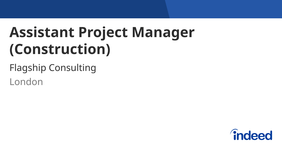 Assistant Project Manager (Construction) - London - Indeed.com