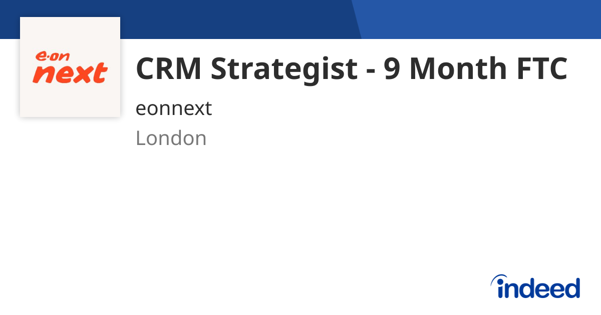 CRM Strategist - 9 Month FTC - London - Indeed.com