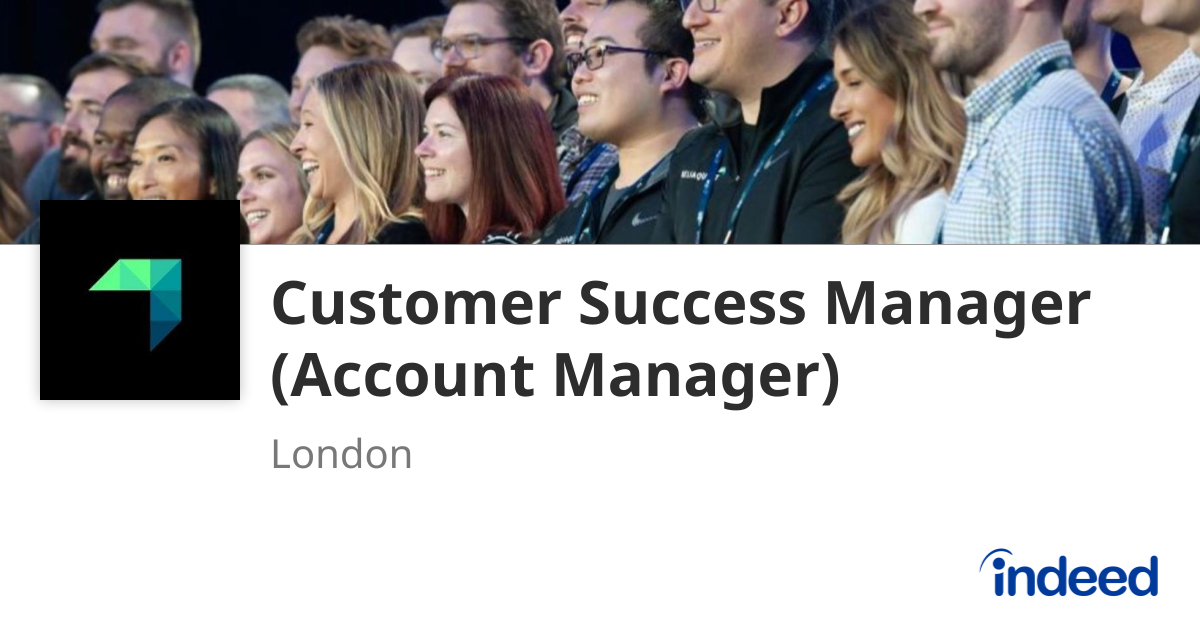 Customer Success Manager (Account Manager) - London - Indeed.com