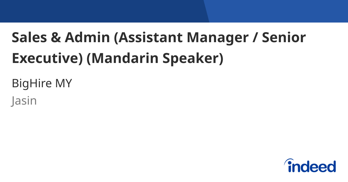 Sales & Admin (Assistant Manager / Senior Executive) (Mandarin Speaker) - Jasin - Indeed.com