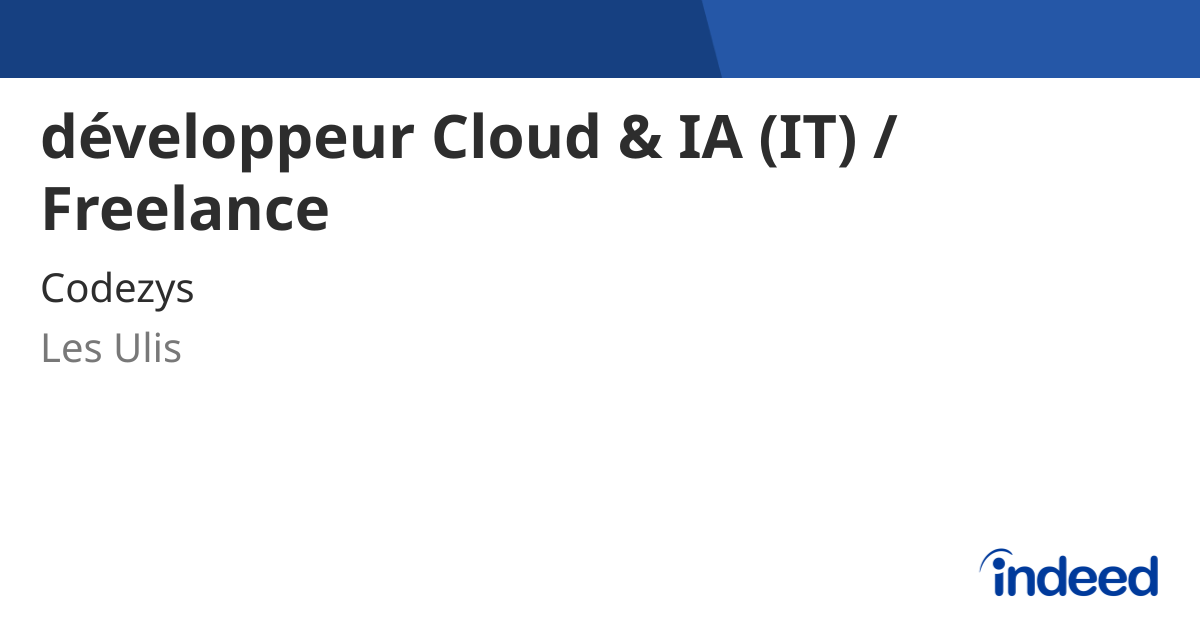 développeur Cloud & IA (IT) / Freelance - 91940 Les Ulis - Indeed.com