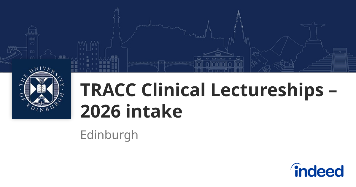 TRACC Clinical Lectureships – 2026 intake - Edinburgh - Indeed.com