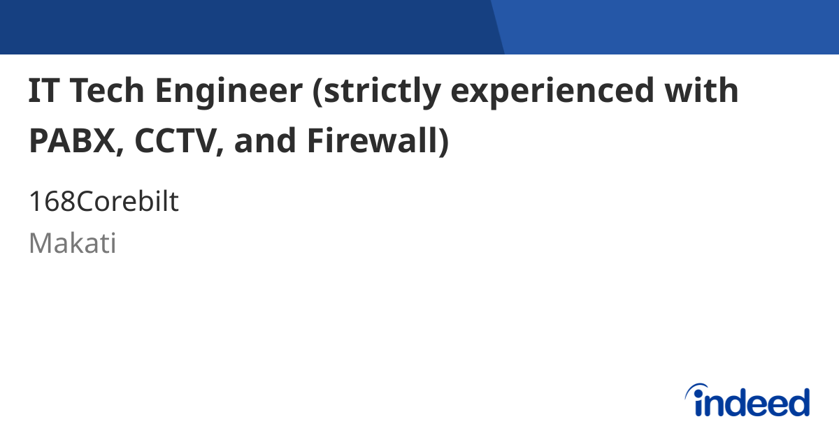 IT Tech Engineer (strictly experienced with PABX, CCTV, and Firewall) - Makati - Indeed.com