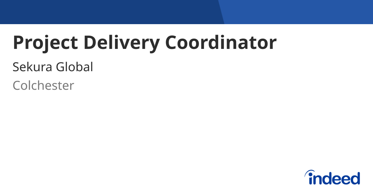 Project Delivery Coordinator - Colchester CO4 9QR - Indeed.com