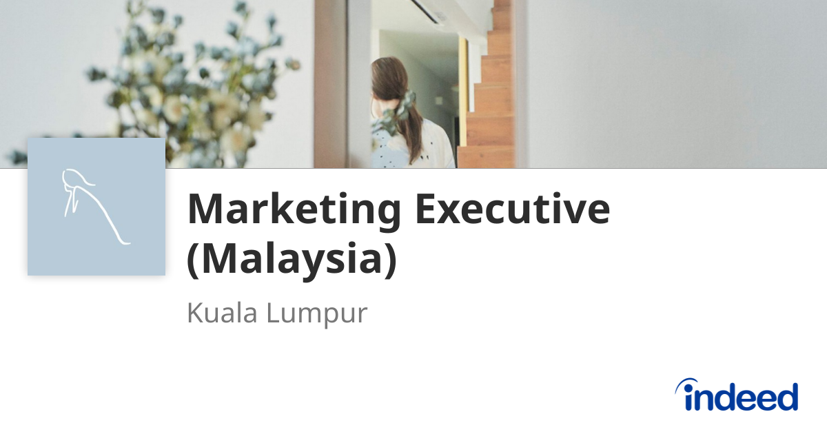 Marketing Executive (Malaysia) - Kuala Lumpur - Indeed.com